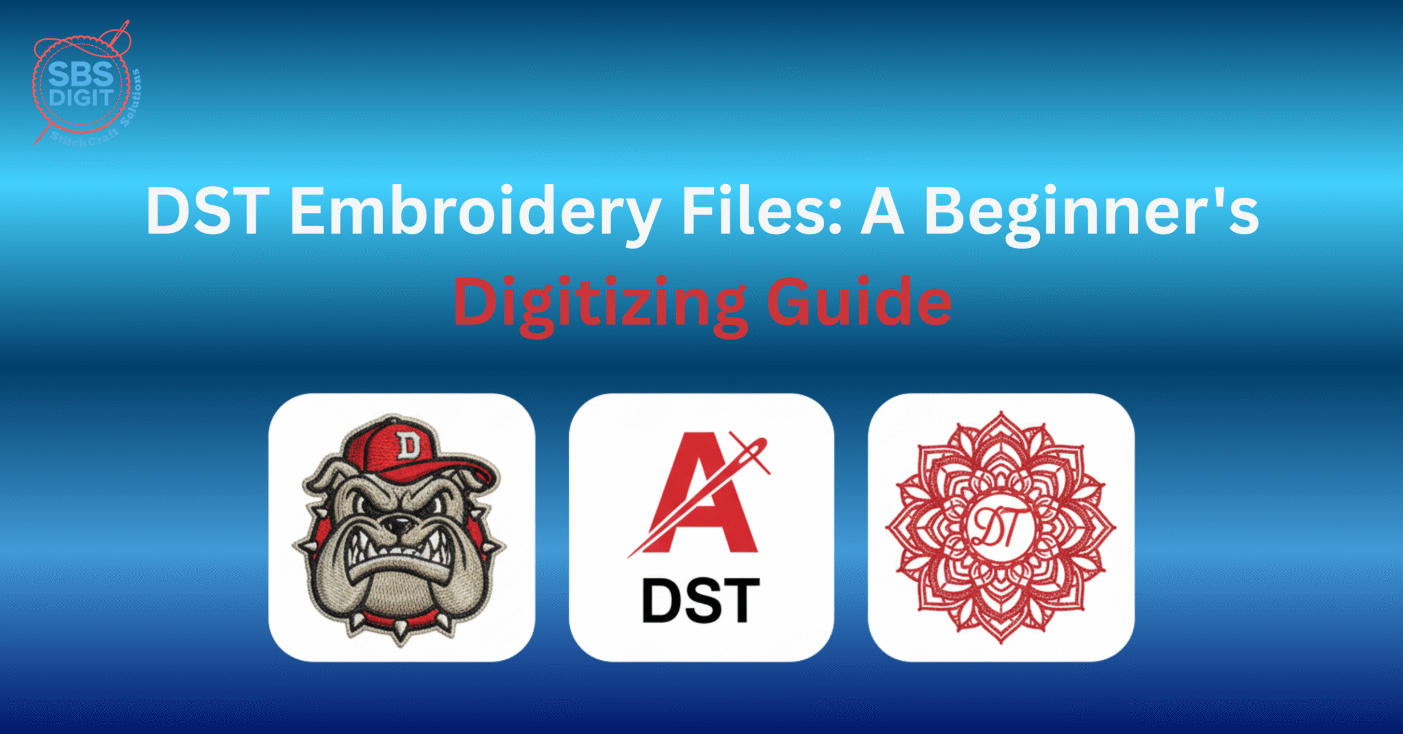 DST Embroidery Files: Beginner's Guide to Digitizing & Format